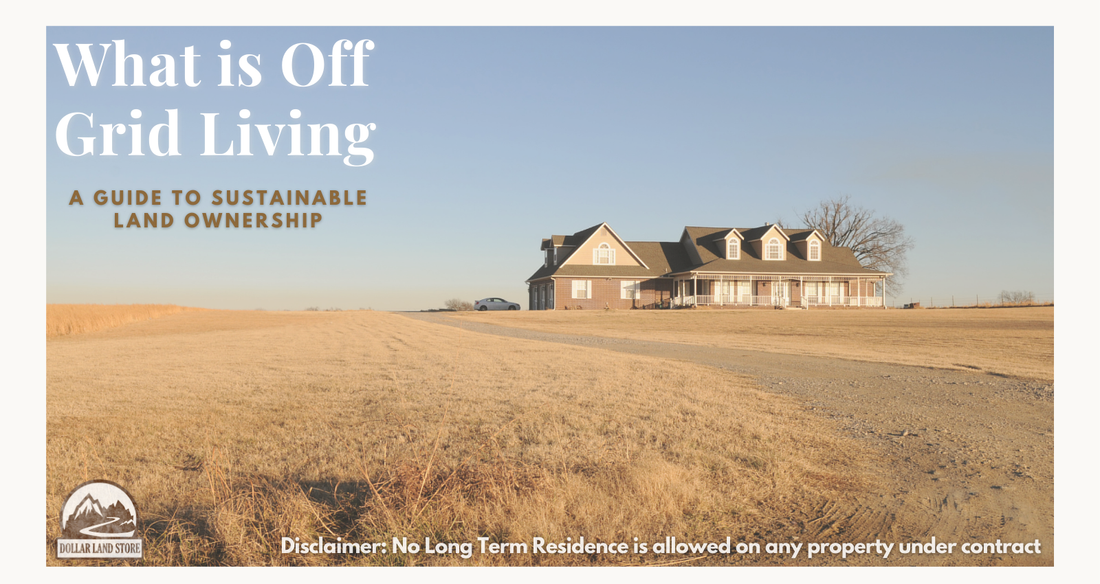 What Is Off Grid Living? A Guide to Sustainable Land Ownership – Dollar ...