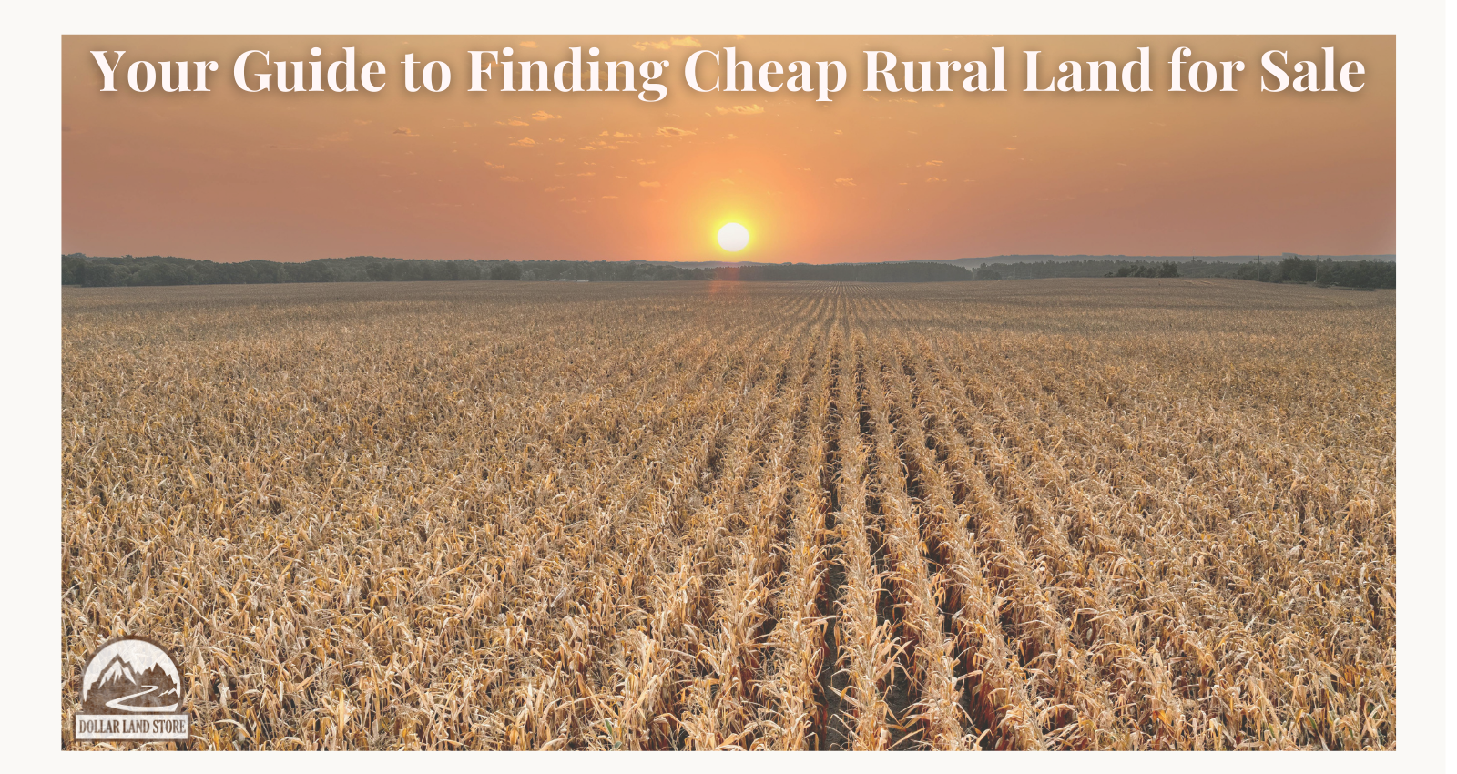 Your Guide to Finding Cheap Rural Land for Sale – Dollar Land Store